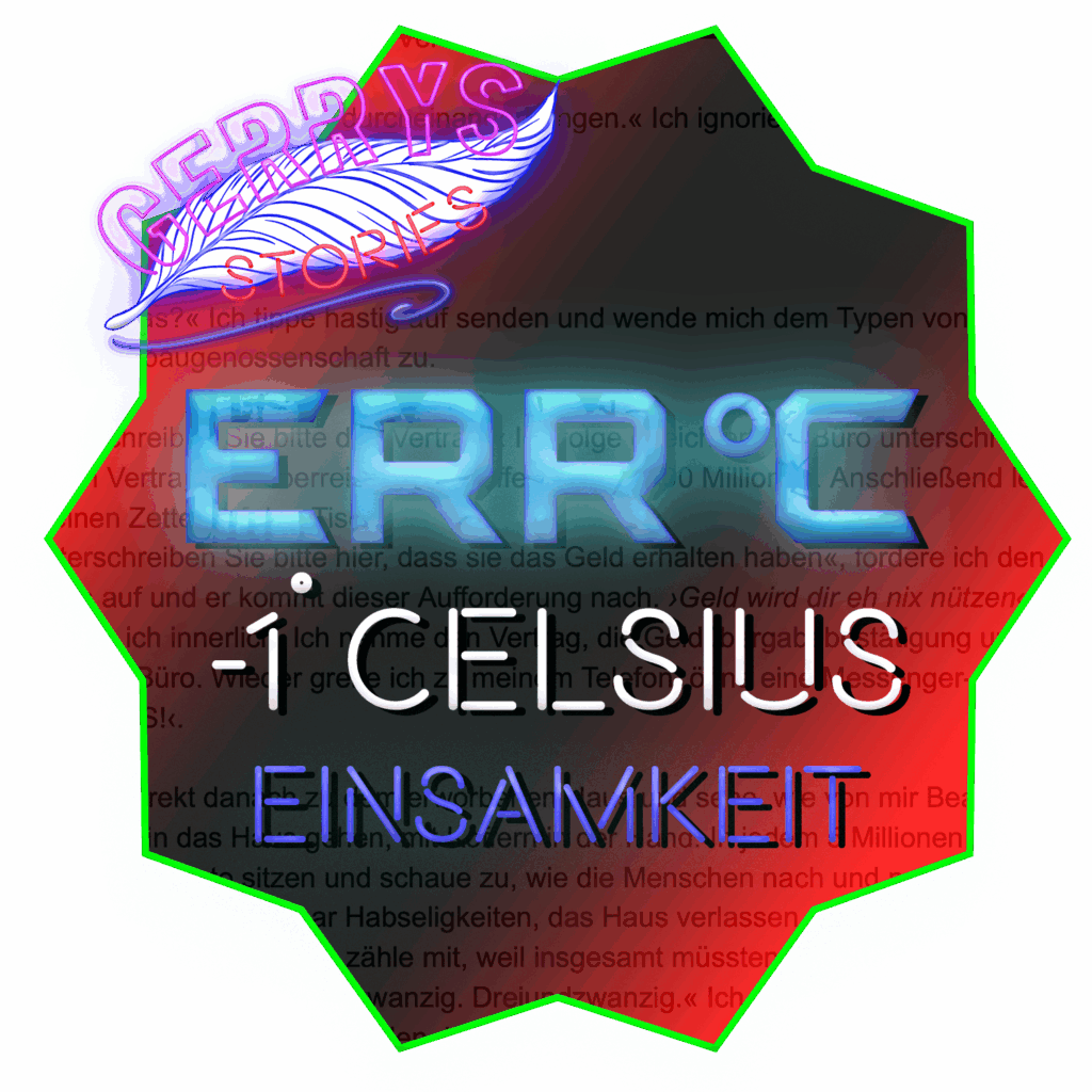 ERR °C: -1° Celsius - Einsamkeit - Gerrys kleines Universum